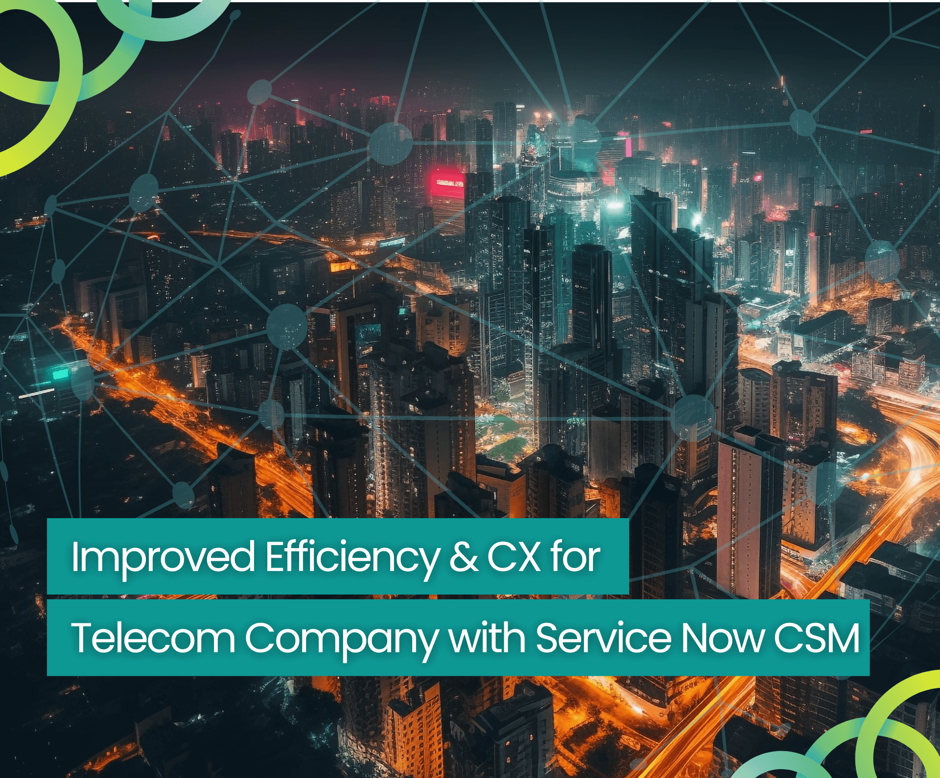 ServiceNow CSM Improved Efficiency & User Experience of Telecom Company